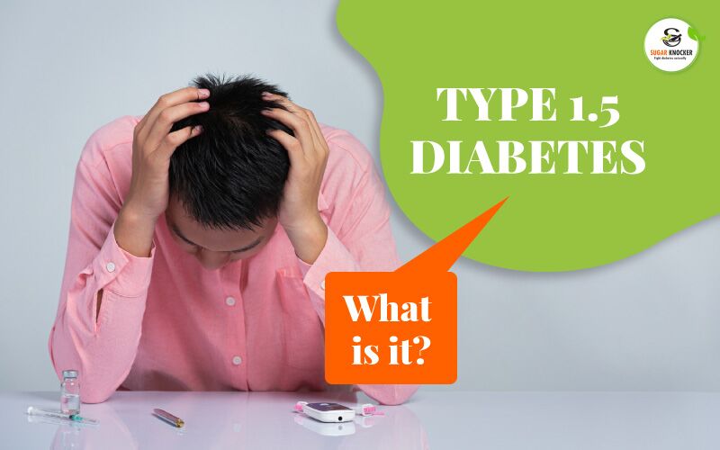 Type 1.5 Diabetes, Causes, Symptoms, Ayurvedic Treatment