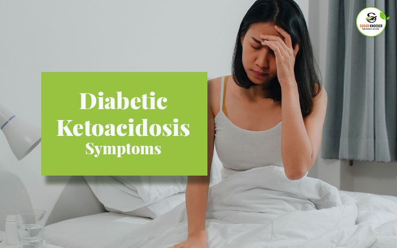 What is Diabetic Ketoacidosis - Causes, Symptoms, Treatments